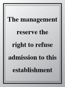 The management reserve the right to refuse admission to this ...
